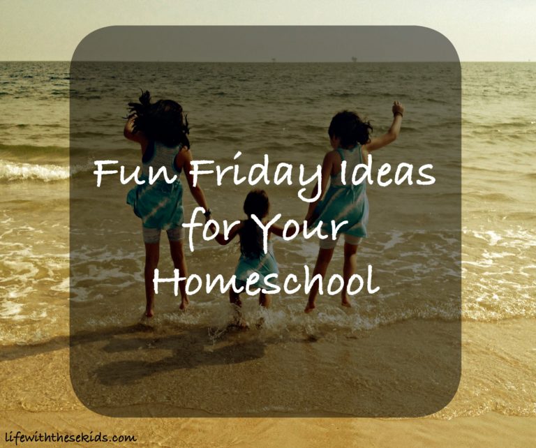 Fun Friday Ideas: Ideas to Make Homeschool Fun!